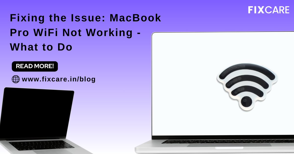 Fixing the Issue: MacBook Pro WiFi Not Working - What to Do - Fixcare Blogs Fixing the Issue: MacBook Pro WiFi Not Working - What to Do - Fixcare Blogs