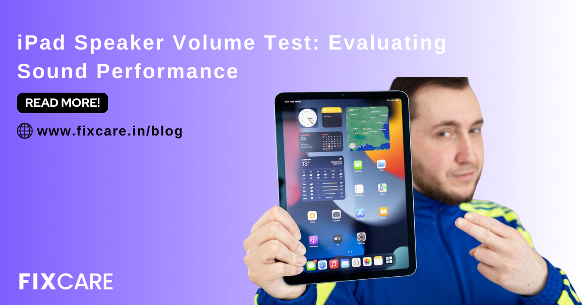 iPad Speaker Volume Test: Evaluating Sound Performance - Fixcare Blogs