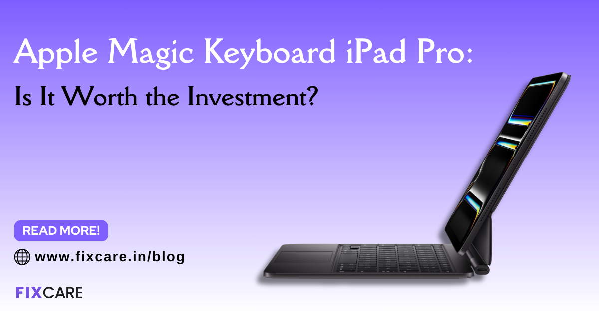 Apple Magic Keyboard iPad Pro: Is It Worth the Investment? - Fixcare Blogs