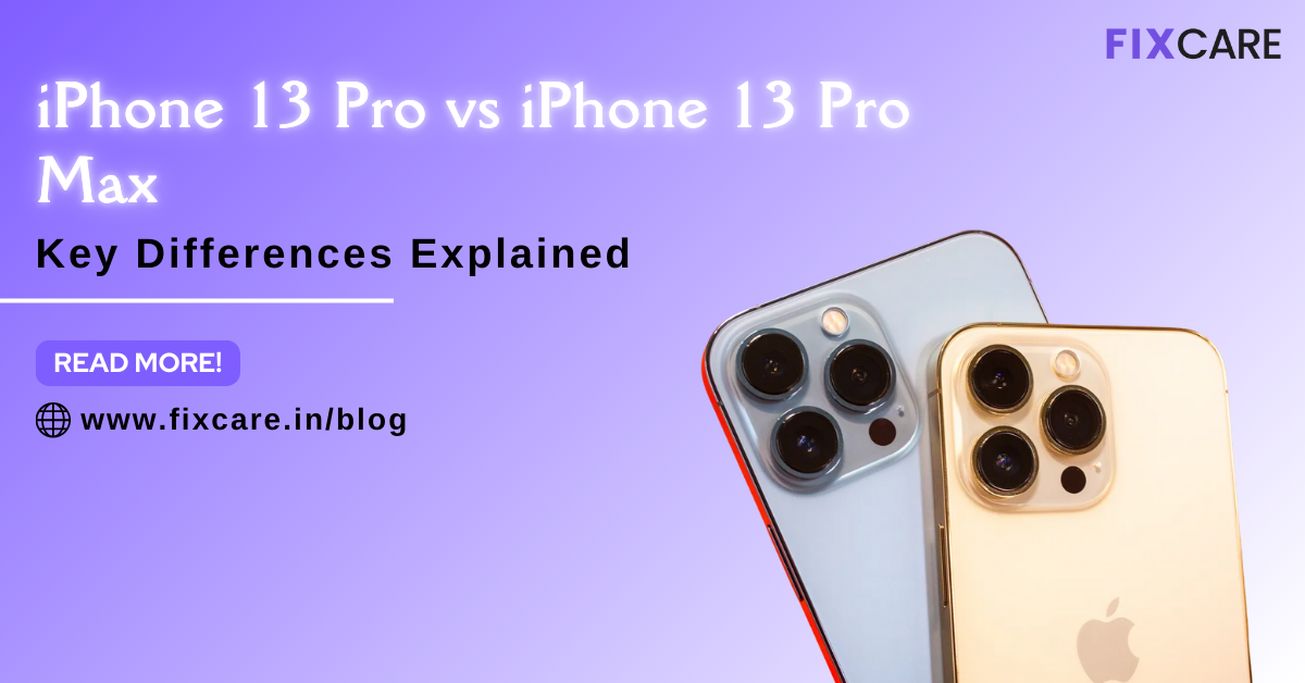 iPhone 13 Pro vs iPhone 13 Pro Max: Key Differences Explained - Fixcare Blogs