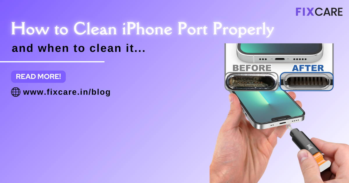When and How to Clean iPhone Port Properly - Fixcare Blogs